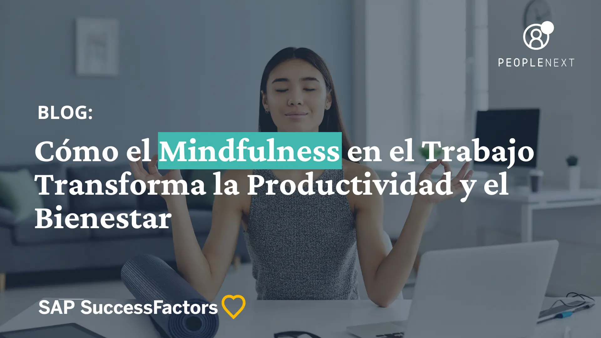 Cómo el Mindfulness en el Trabajo Transforma la Productividad y el ... Cómo el Mindfulness en el Trabajo Transforma la Productividad y el ...
